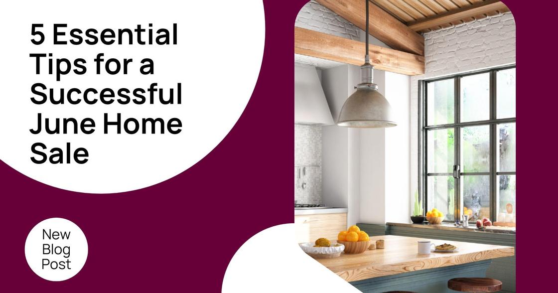 5 Essential Tips for a Successful June Home Sale