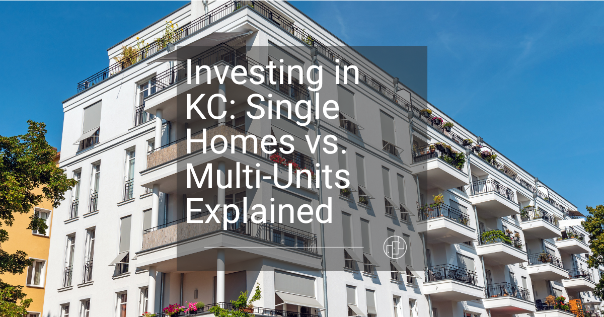 Investing in KC: Single Homes vs. Multi-Units Explained