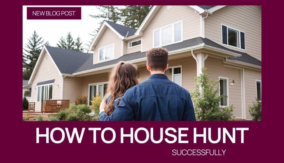 How to House Hunt (Successfully)